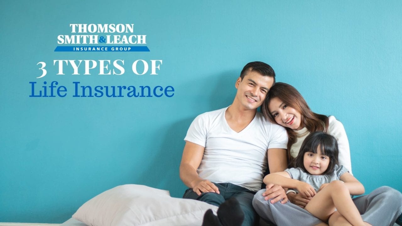 The Three Types of Life Insurance - TSL Insurance Group