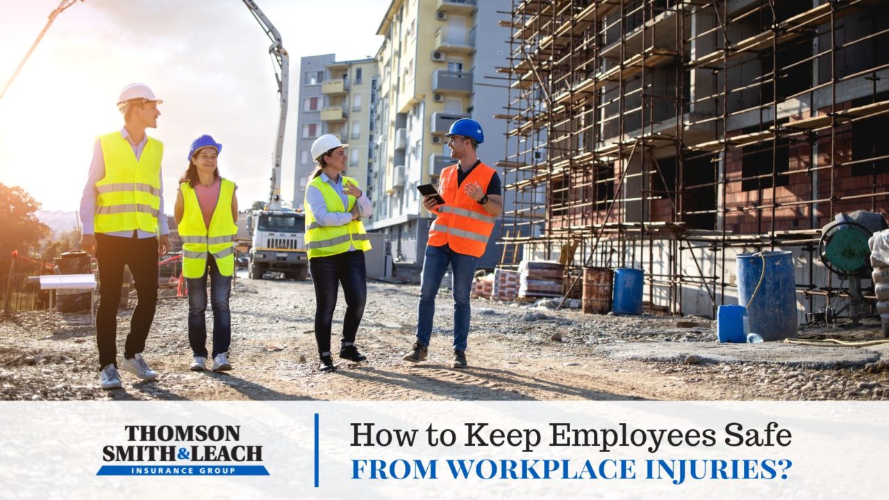 How to Keep Employees Safe from Workplace Injuries - TSL Insurance Group