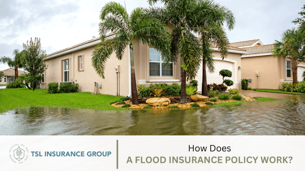 How Does a Flood Insurance Policy Work? - TSL Insurance Group