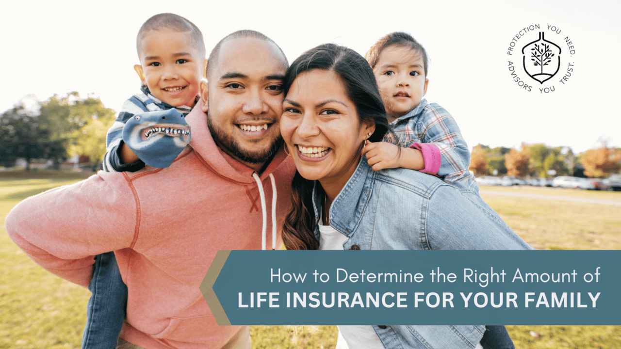 How to Determine the Right Amount of Life Insurance Coverage for Your ...